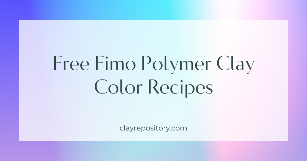 Free Fimo Polymer Clay Color Recipes - Clay Repository